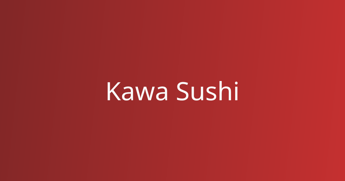 Order Authentic Japanese Online | Kawa Sushi - Pickup or Delivery Available
